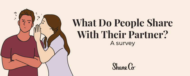 What Do You Share With Your Partner? What Don't You Share?